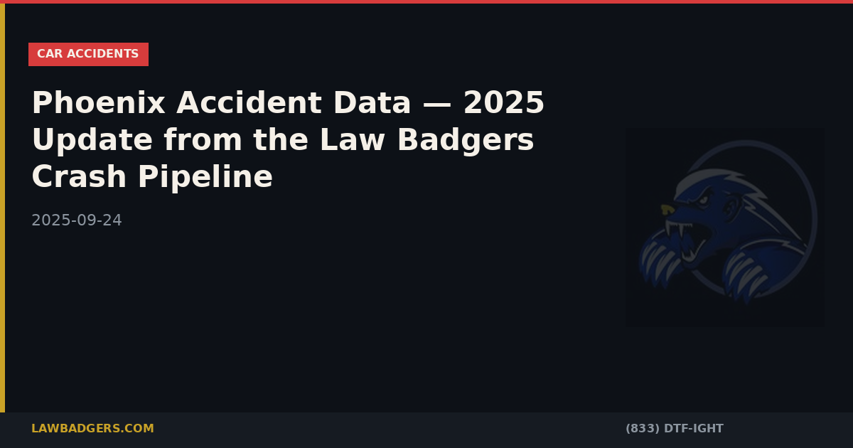 Phoenix Accident Data — 2025 Update from the Law Badgers Crash Pipeline ...